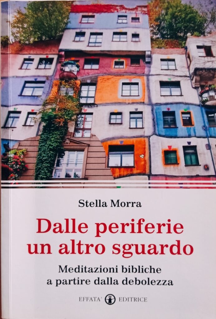 Stella Morra Dalle periferie un altro sguardo. Meditazioni bibliche a ...