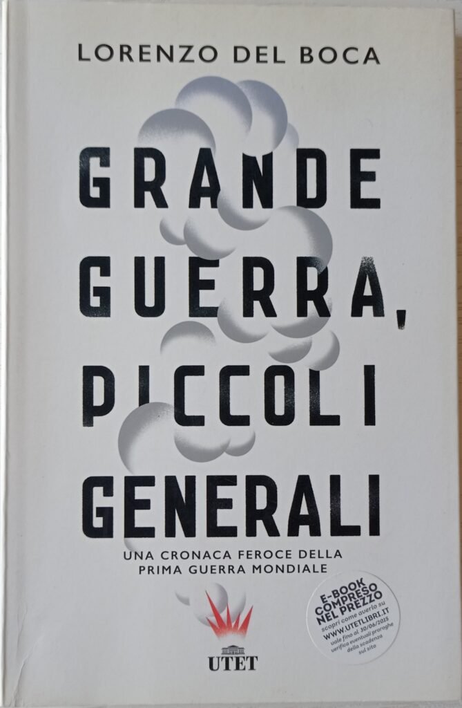 Lorenzo Del Boca Grande guerra, piccoli generali. Una cronaca feroce ...