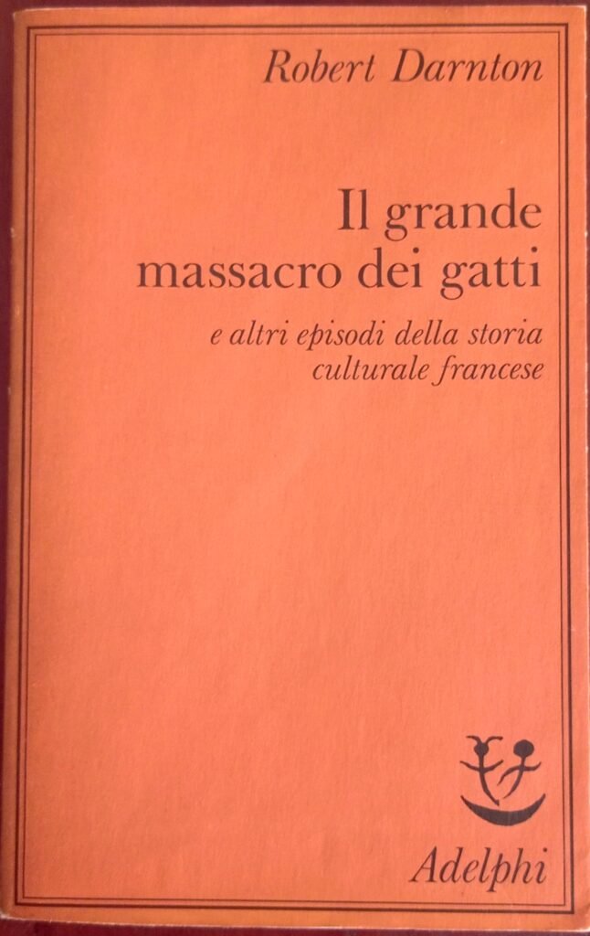 Robert Darnton Il grande massacro dei gatti usato - Il volo pindarico ...